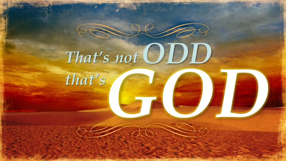 Thats not odd - Thats GOD! - Emmorton Baptist Church
